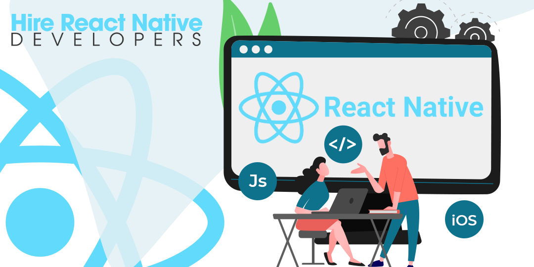 Things to Remember While Hiring a React Native Developer - Rent Indian Coders